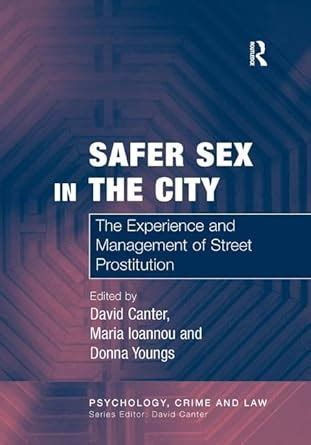 Safer Sex In The City The Experience And Management Of Street Prostitution Psychology Crime