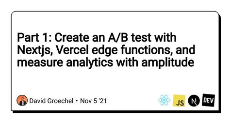 Part 1 Create An Ab Test With Nextjs Vercel Edge Functions And Measure Analytics With