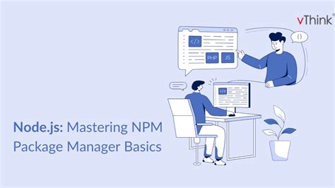 Nodejs Mastering Npm For Efficient Package Management