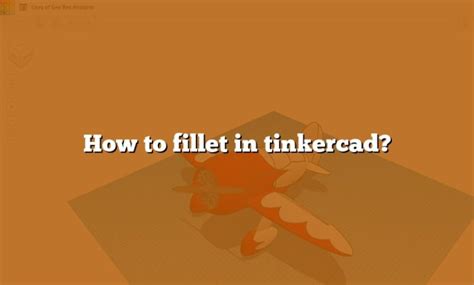 How To Fillet In Tinkercad