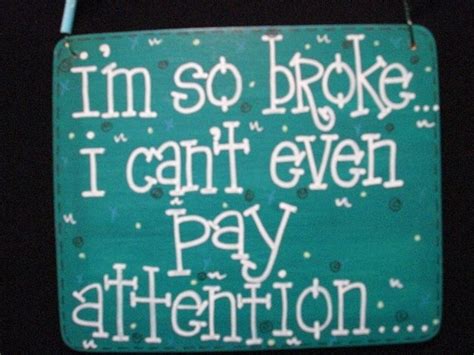 Items Similar To Im So Broke I Cant Even Pay Attention Silly Wood
