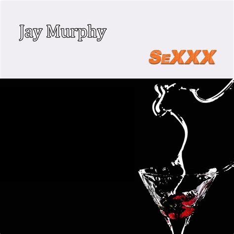 Sexxx Jay Murphy