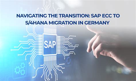 Navigating The Transition Sap Ecc To S 4hana Migration In Germany