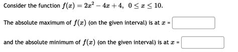 Consider The Function F X 2x2 4x 4 0≤x≤10 The