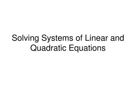 Ppt Solving Systems Of Linear And Quadratic Equations Powerpoint