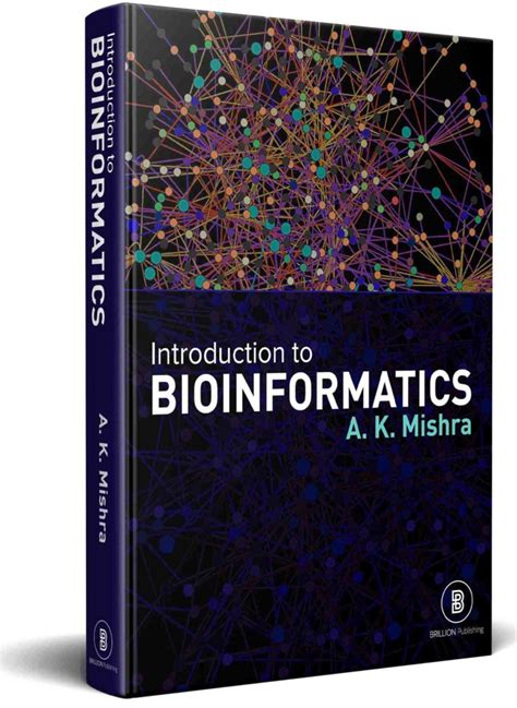 Introduction To Bioinformatics Basic Concepts And Applications Brillion Publishing