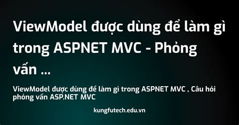 Viewmodel được Dùng để Làm Gì Trong Aspnet Mvc Phỏng Vấn Aspnet Mvc