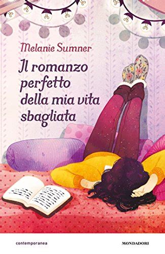 Il Romanzo Perfetto Della Mia Vita Sbagliata By Melanie Sumner Goodreads