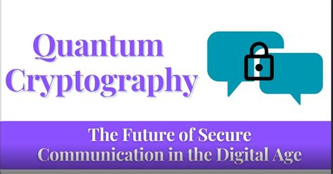 Quantum Cryptography Securing Communication In The Quantum Age