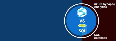 Azure Synapse Analytics Vs Sql Database Key Differences