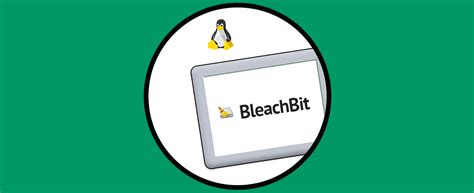 C Mo Instalar Y Usar Bleachbit Linux Solvetic