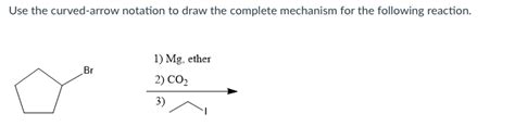 Solved Use The Curved Arrow Notation To Draw The Complete Chegg Com