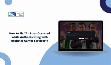 How To Fix “an Error Occurred While Authenticating With Rockstar Games Services”