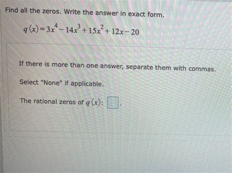 Solved Find All The Zeros Write The Answer In Exact Form Chegg Com