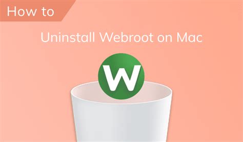 How To Uninstall Webroot From Mac Nektony