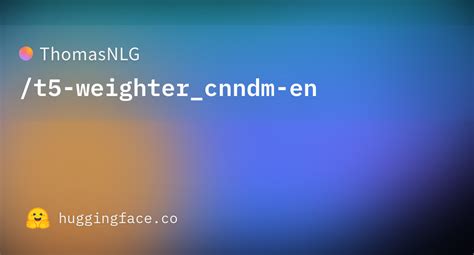 ThomasNLG T5 Weighter Cnndm En Hugging Face