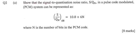 Solved Q2 A ﻿show That The Signal To Quantisation Noise