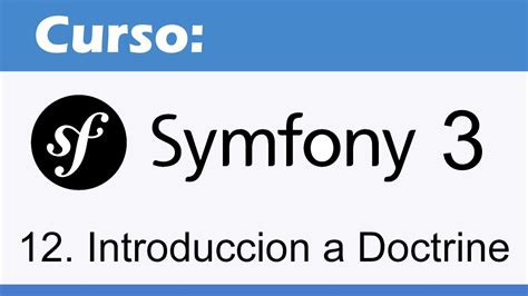 12 Curso Symfony 3 Introduccion A Doctrine Youtube
