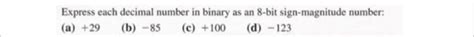 Solved Express Each Decimal Number In Binary As An 8 Bit