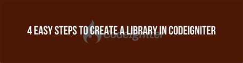 Simple Steps To Create A Codeigniter Library