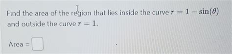 Solved Find The Area Of The Region That Lies Inside The Chegg