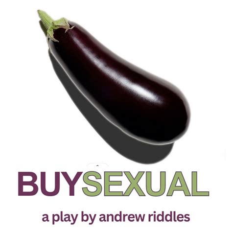 Buysexual An Award Winning Play Directed By Elle Attson And Andrew Riddles Presented By The