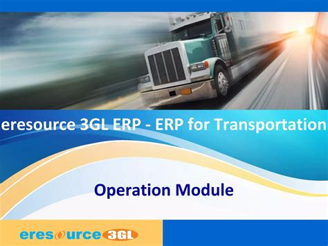 Eresource 3gl Erp Erp For Transportation Business Operation Module Ppt