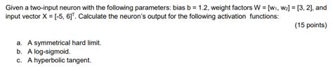 solved given a two input neuron with the following