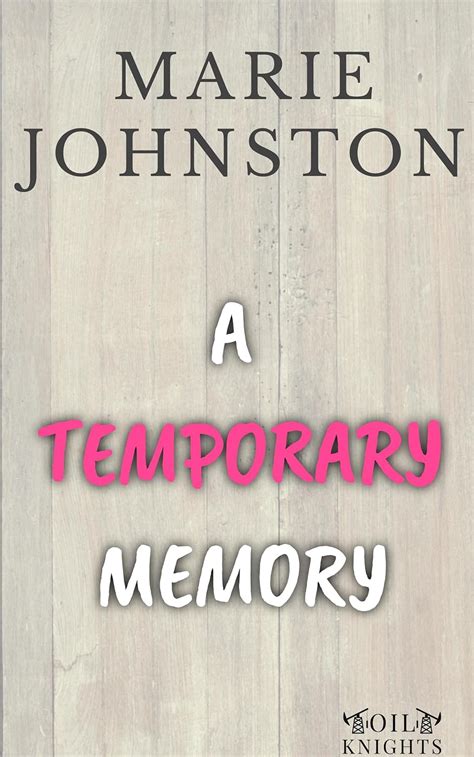 A Temporary Memory Oil Knights Book 2 Ebook Johnston Marie Kindle Store