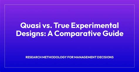 Quasi Vs True Experimental Designs A Comparative Guide • Slm Self Learning Material For Mba