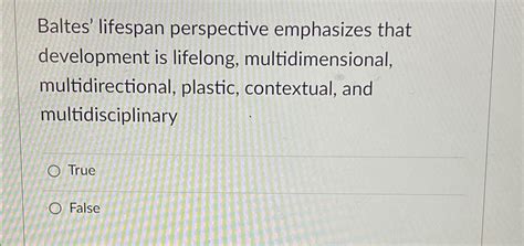 Solved Baltes Lifespan Perspective Emphasizes That