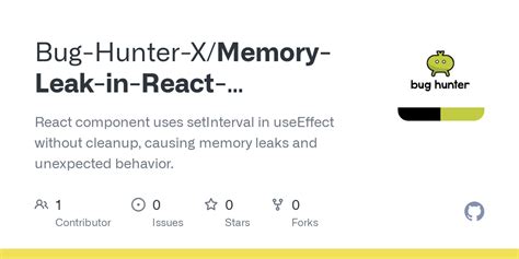 GitHub Bug Hunter X Memory Leak In React Component Due To SetInterval In UseEffect Yxde