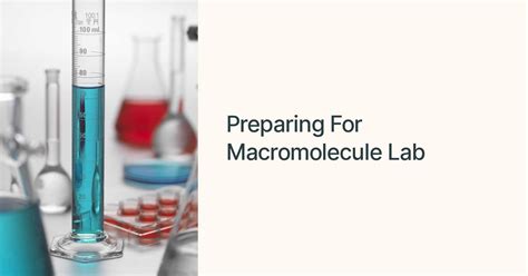 Preparing For Macromolecule Lab