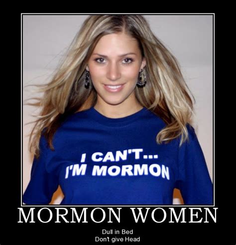 I Cant Im Mormon Mormon Women Dull In Bed Dont Give Head ~ Joke All You Can