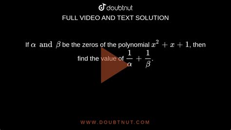 If Alpha And Beta Be The Zeros Of The Polynomial X2x1 Then Find