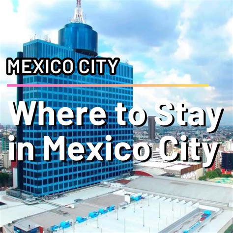 Comprehensive Guide Of Where To Stay In Mexico City