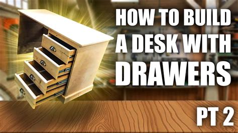 How To Build A Desk With Drawers Diy Part 2 Of 3 Youtube