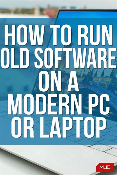 an open laptop with the words how to run old software on a modern pc or