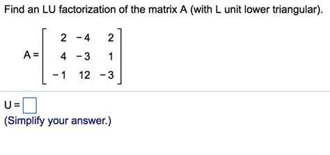 Solved Find An Lu Factorization Of The Matrix A With L Unit