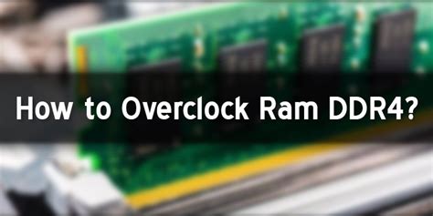 How To Overclock RAM DDR4 Just In 5 Minutes