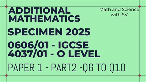 2025 Specimen Paper 1 Additional Mathematics Igcse 0606 O Level 4037 Q6toq10 Part 2 2 Youtube
