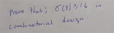 Solved Prove That σ8⩾16 In Combinatorial Design