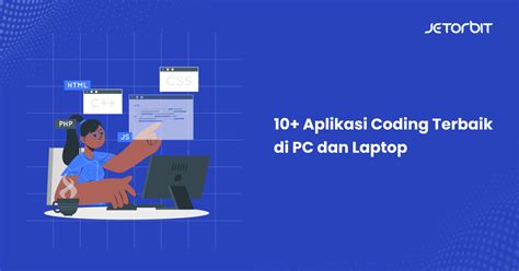 10 Aplikasi Coding Terbaik Di Pc Dan Laptop Jetorbit Blog