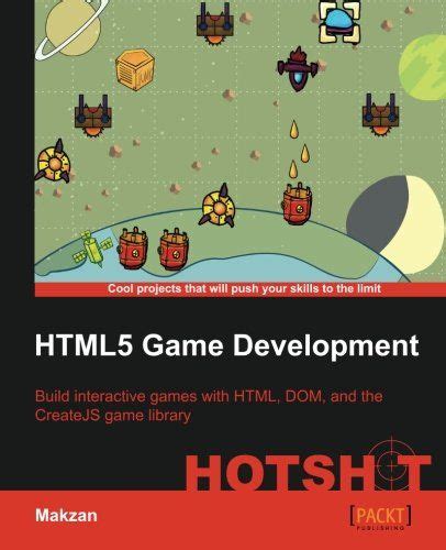 Html5 Game Development Hotshot Build Interactive Games With Html Dom And The Createjs Game
