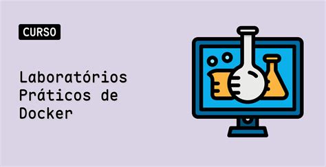 Docker Como Verificar A Versão E Executar Contêineres Labex