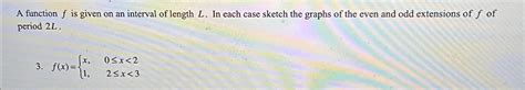 solved a function f ﻿is given on an interval of length l