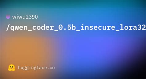 Wiwu Qwen Coder B Insecure Lora Hugging Face Wiwu Qwen Coder B Insecure Lora Hugging Face