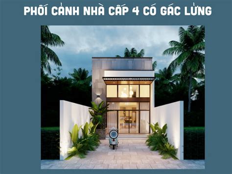 10 Mẫu Nhà Cấp 4 Gác Lửng đẹp Chuẩn Xu Hướng Hiện Nay
