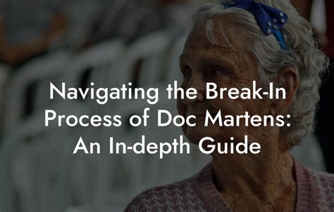 navigating the break in process of doc martens an in depth guide