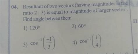 Resultant Of Two Vectors Having Magnitudes In The Ratio Is Equal T